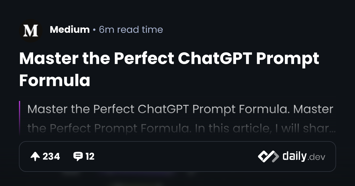 Master the Perfect ChatGPT Prompt Formula | daily.dev