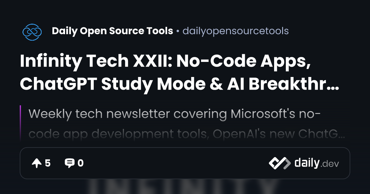 Infinity Tech XXII: No-Code Apps, ChatGPT Study Mode & AI Breakthroughs ...