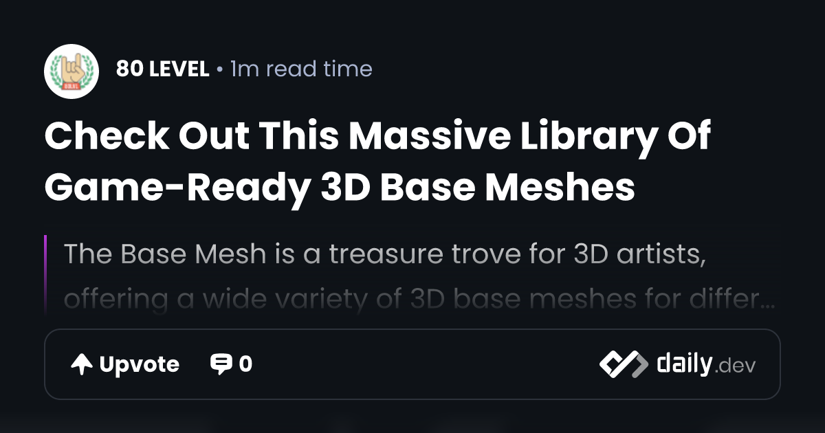 Check Out This Massive Library Of Game-Ready 3D Base Meshes | daily.dev