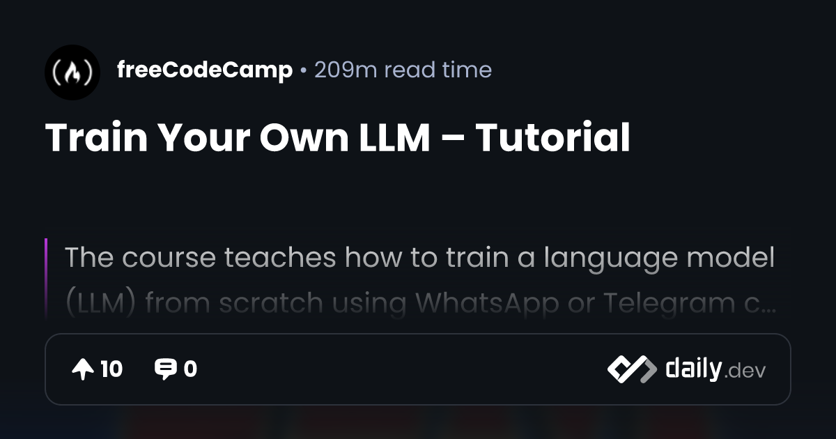 Train Your Own LLM – Tutorial | daily.dev