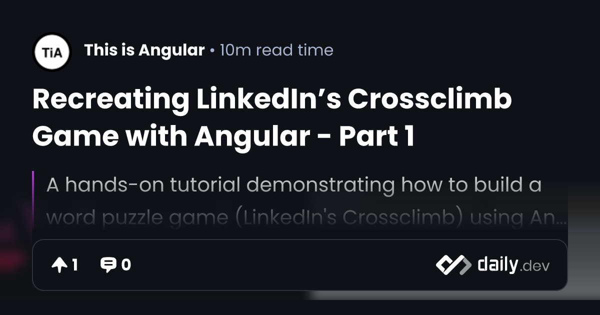 Recreating LinkedIn’s Crossclimb Game with Angular - Part 1 | daily.dev