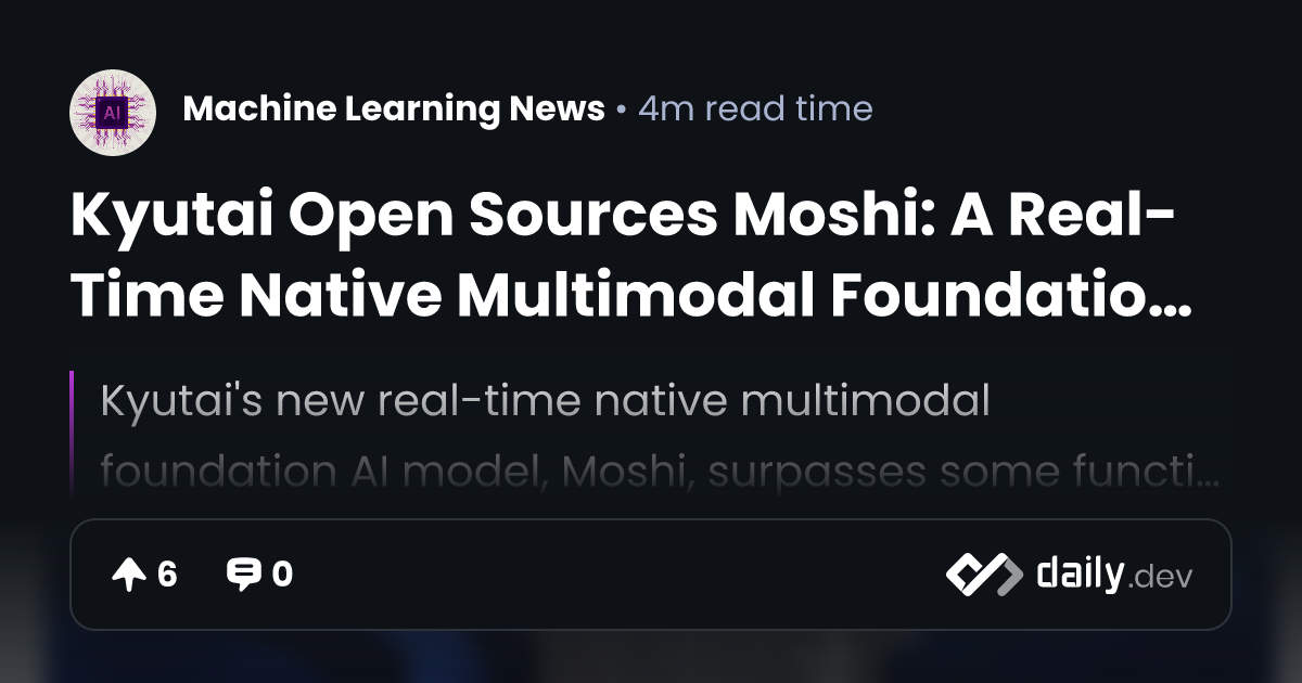 Kyutai Open Sources Moshi: A Real-Time Native Multimodal Foundation AI ...
