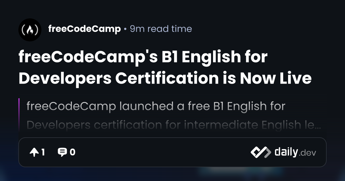 freeCodeCamp's B1 English for Developers Certification is Now Live ...