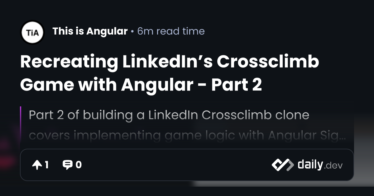 Recreating LinkedIn’s Crossclimb Game with Angular - Part 2 | daily.dev