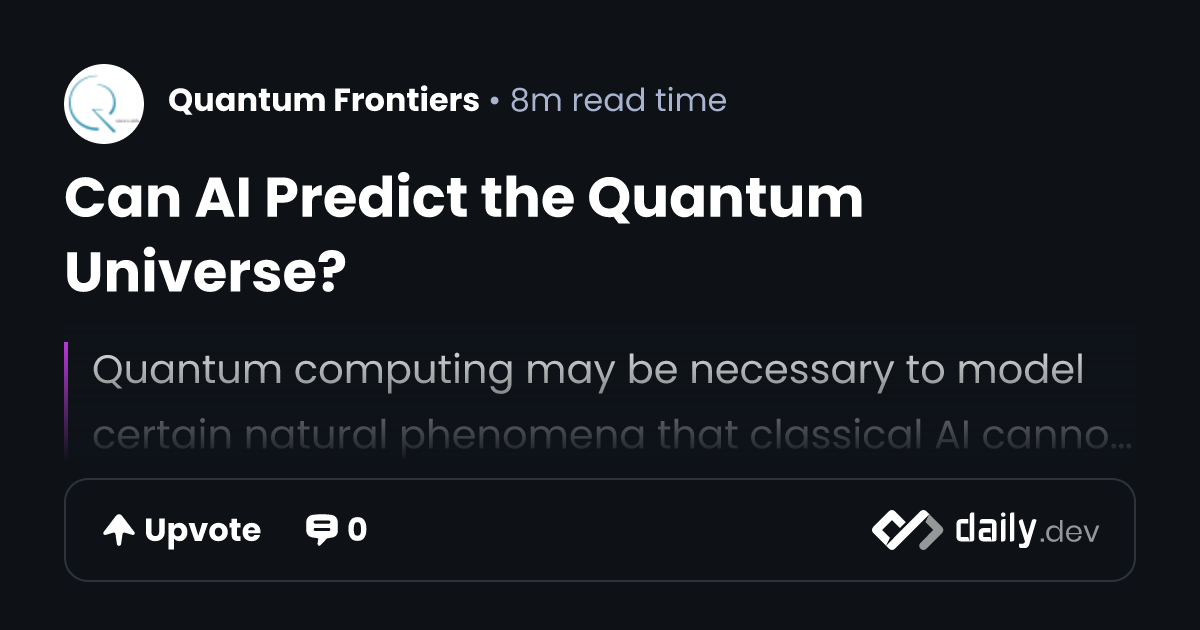 Can AI Predict the Quantum Universe? | daily.dev