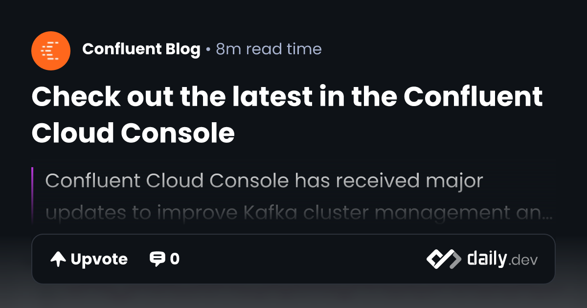 Check out the latest in the Confluent Cloud Console