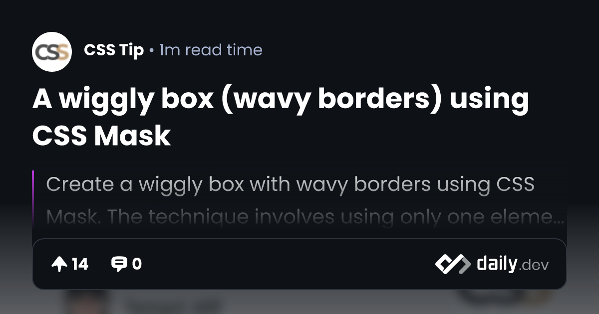 A wiggly box (wavy borders) using CSS Mask | daily.dev