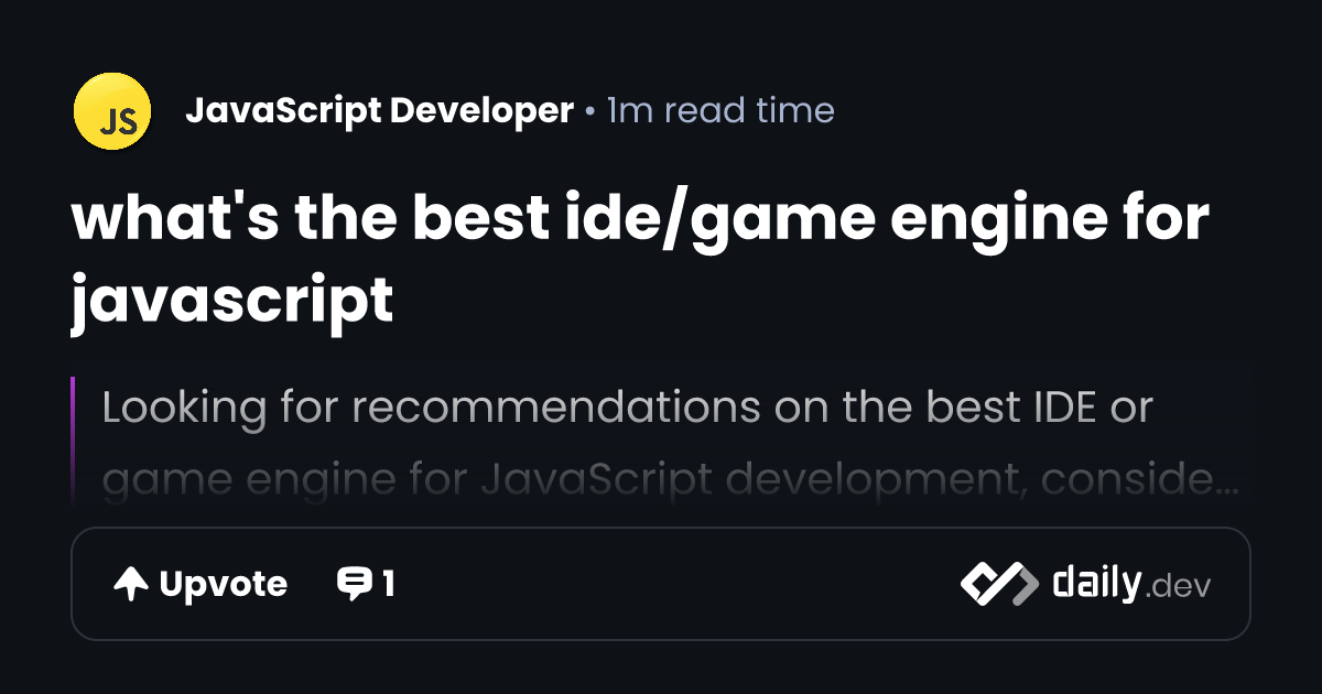 what's the best ide/game engine for javascript | daily.dev