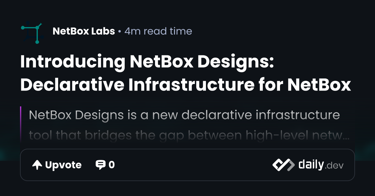 Introducing NetBox Designs: Declarative Infrastructure...