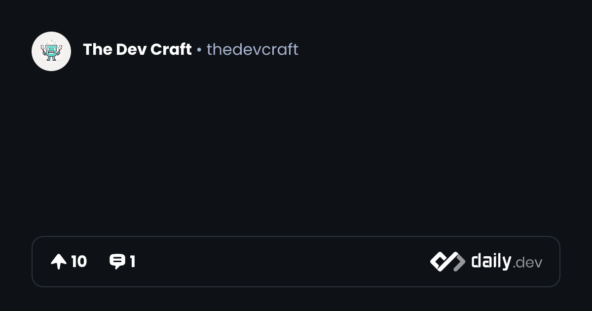 Shared post at The Dev Craft | daily.dev