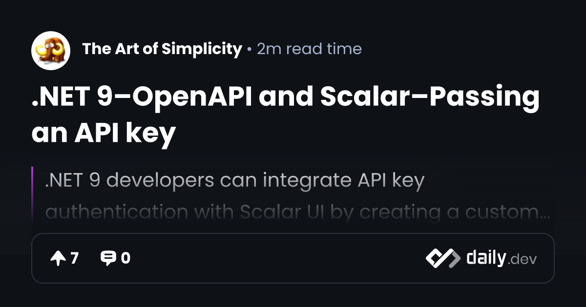 .NET 9–OpenAPI and Scalar–Passing an API key | daily.dev