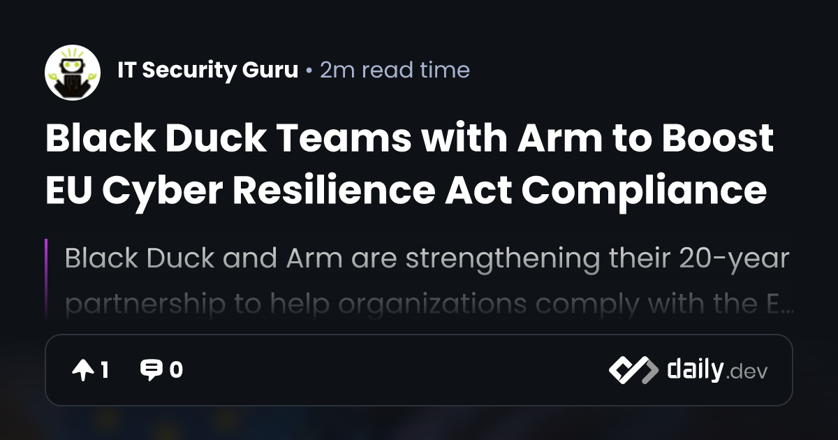 Black Duck Teams with Arm to Boost EU Cyber Resilience Act Compliance ...