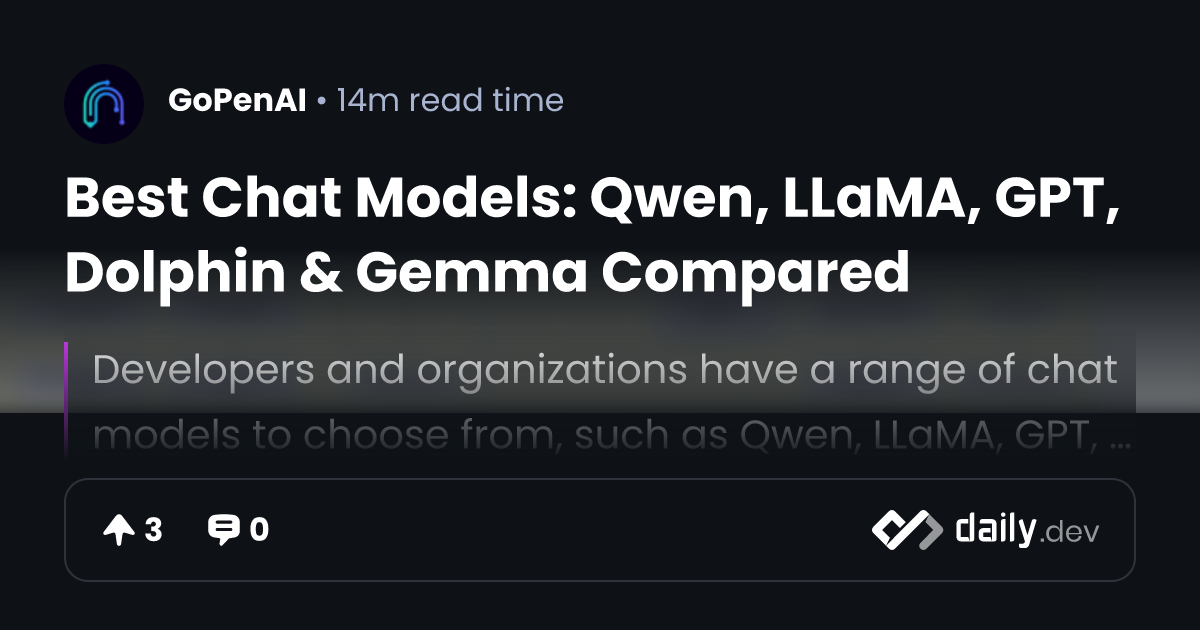 Best Chat Models: Qwen, LLaMA, GPT, Dolphin & Gemma Compared | daily.dev