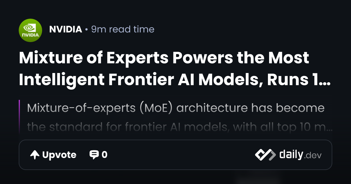 Mixture of Experts Powers the Most Intelligent Frontier AI Models, Runs ...