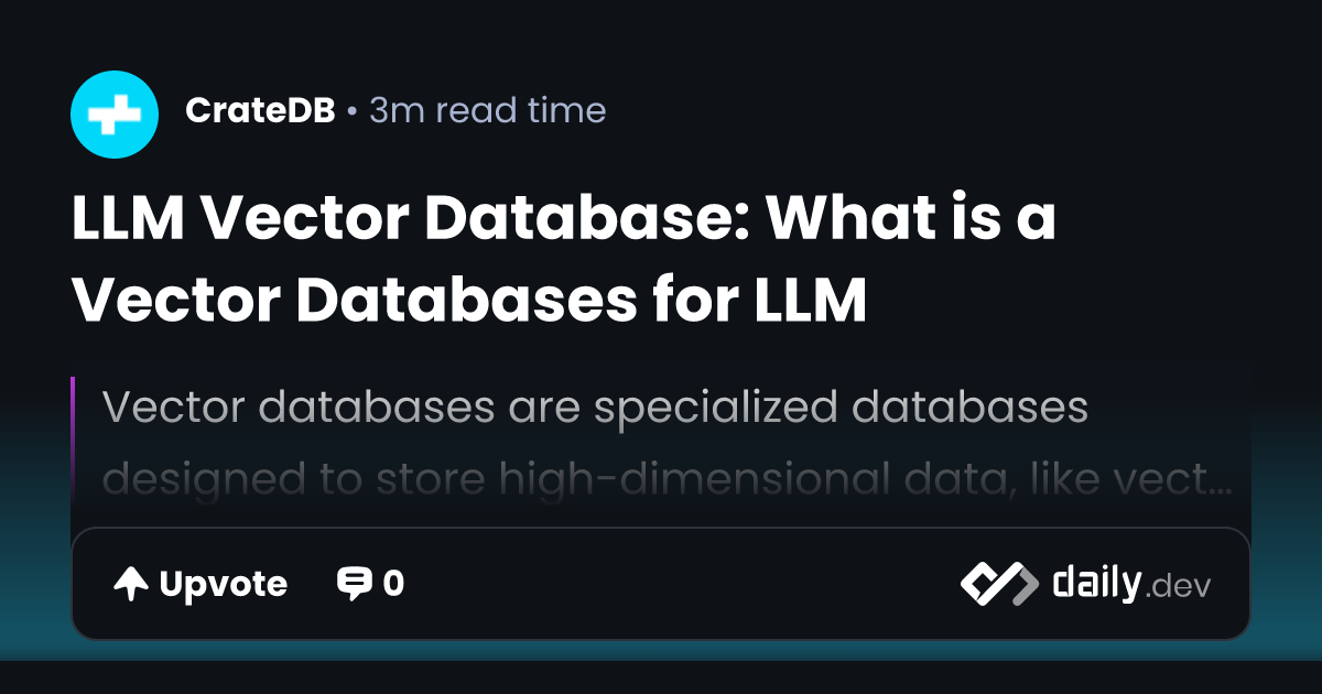 LLM Vector Database: What is a Vector Databases for LLM | daily.dev