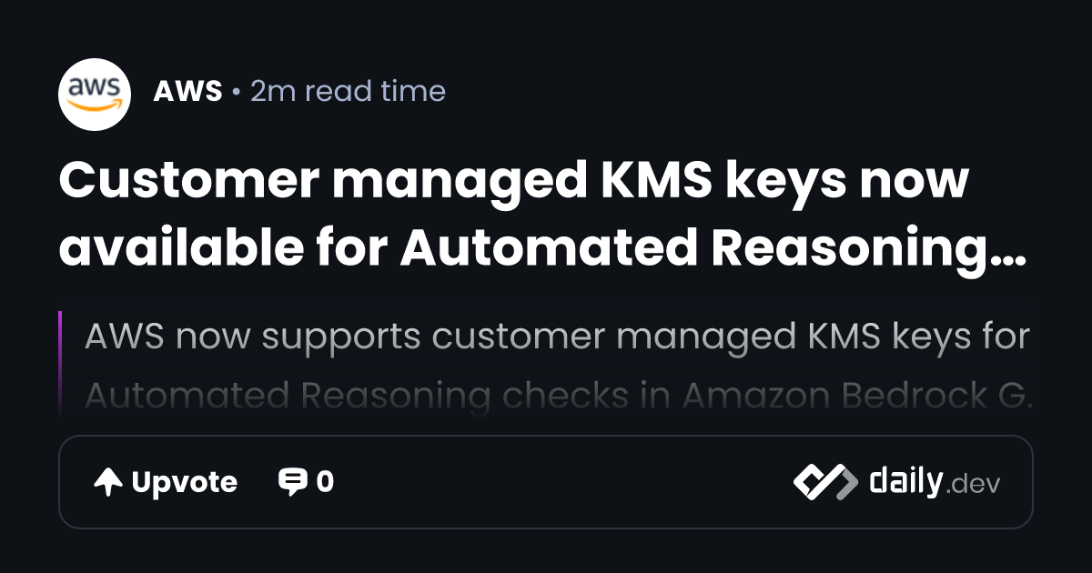 Customer managed KMS keys now available for Automated Reasoning checks ...