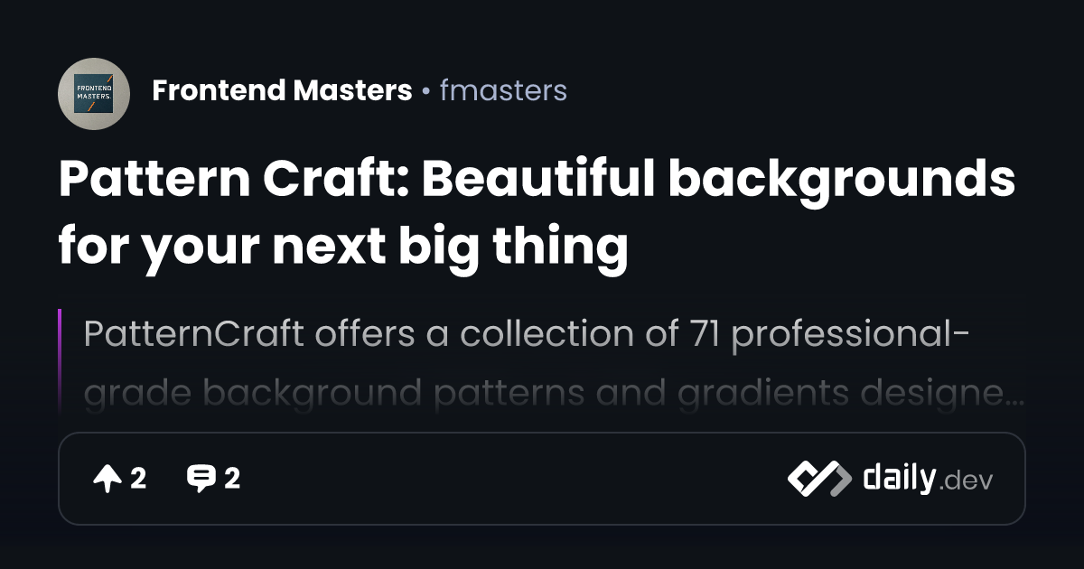 Pattern Craft: Beautiful backgrounds for your next big thing | daily.dev