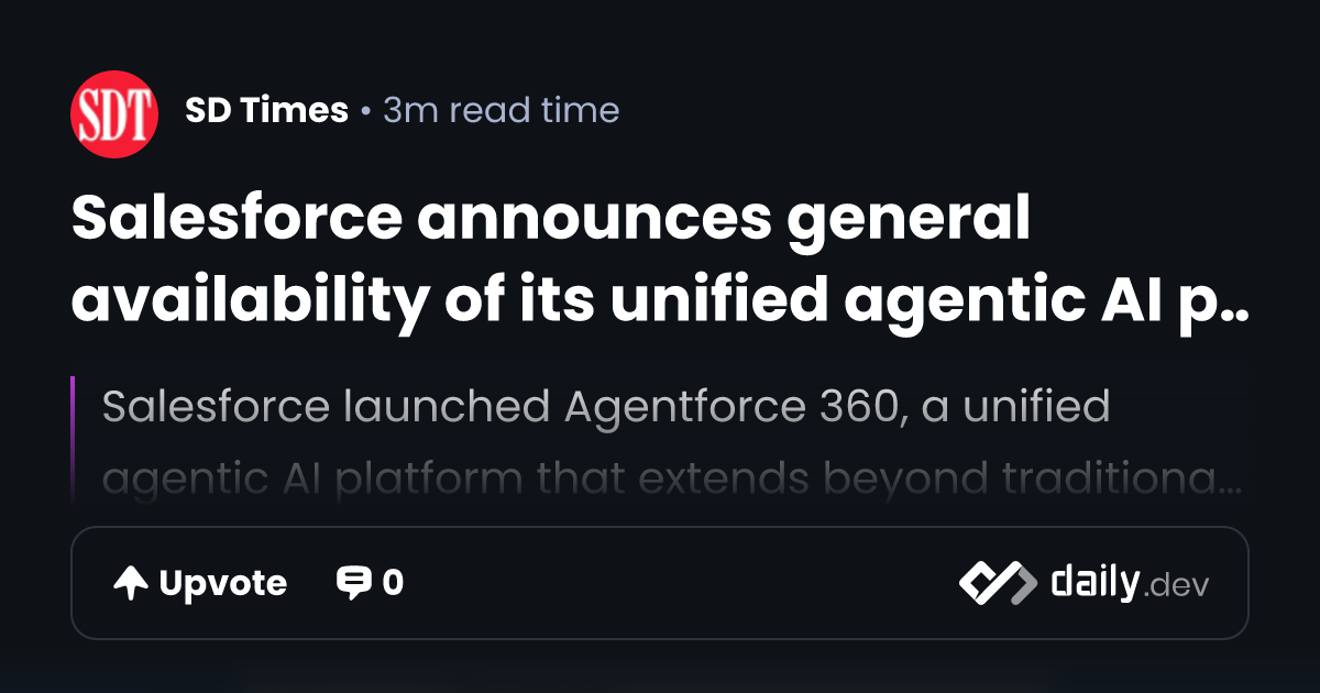 Salesforce announces general availability of its unified agentic AI ...