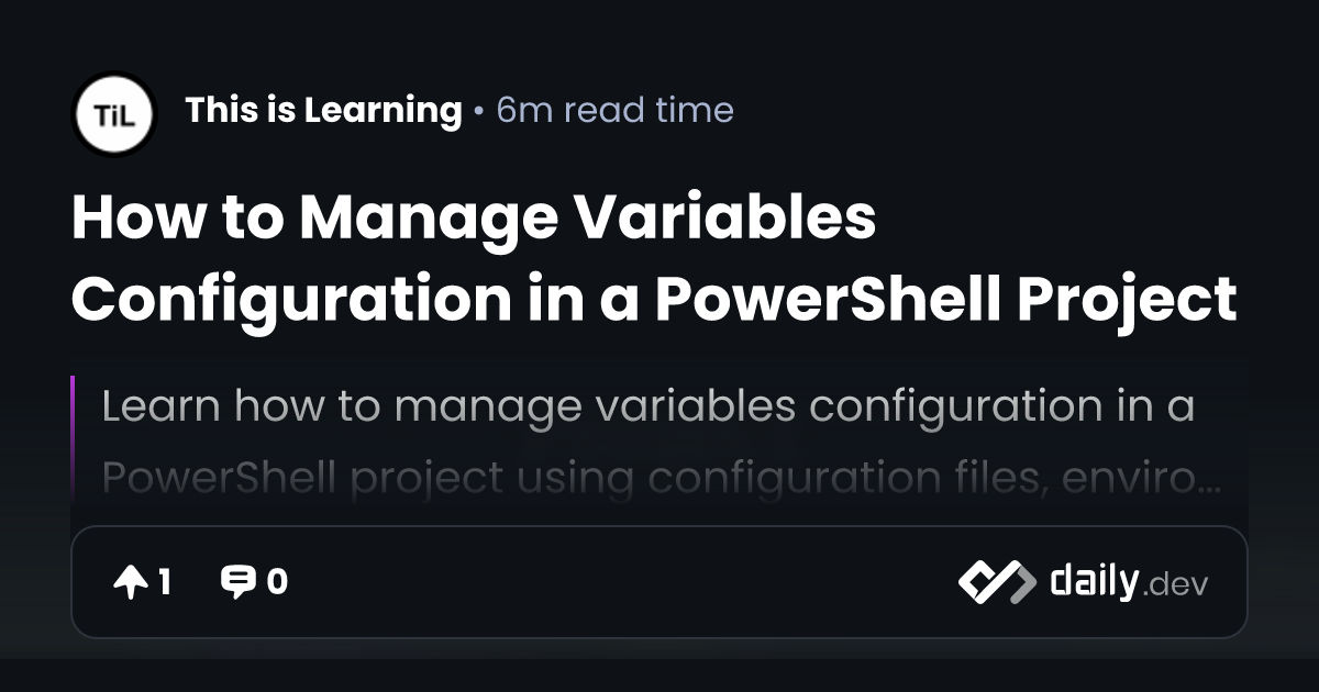 How to Manage Variables Configuration in a PowerShell...