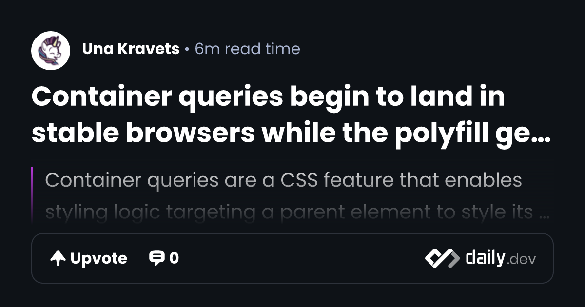 Container queries begin to land in stable browsers while the polyfill ...