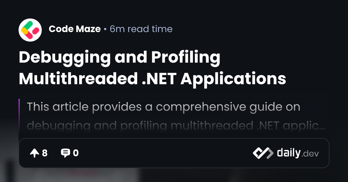 Debugging and Profiling Multithreaded .NET Applications | daily.dev