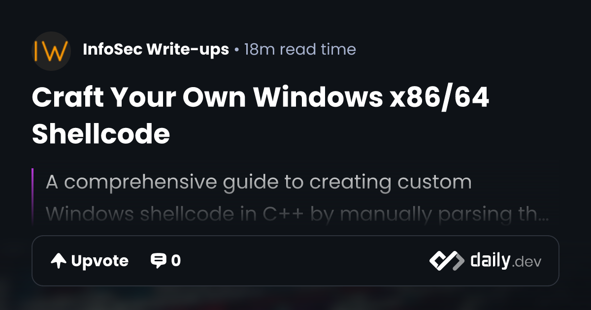 Craft Your Own Windows x86/64 Shellcode | daily.dev