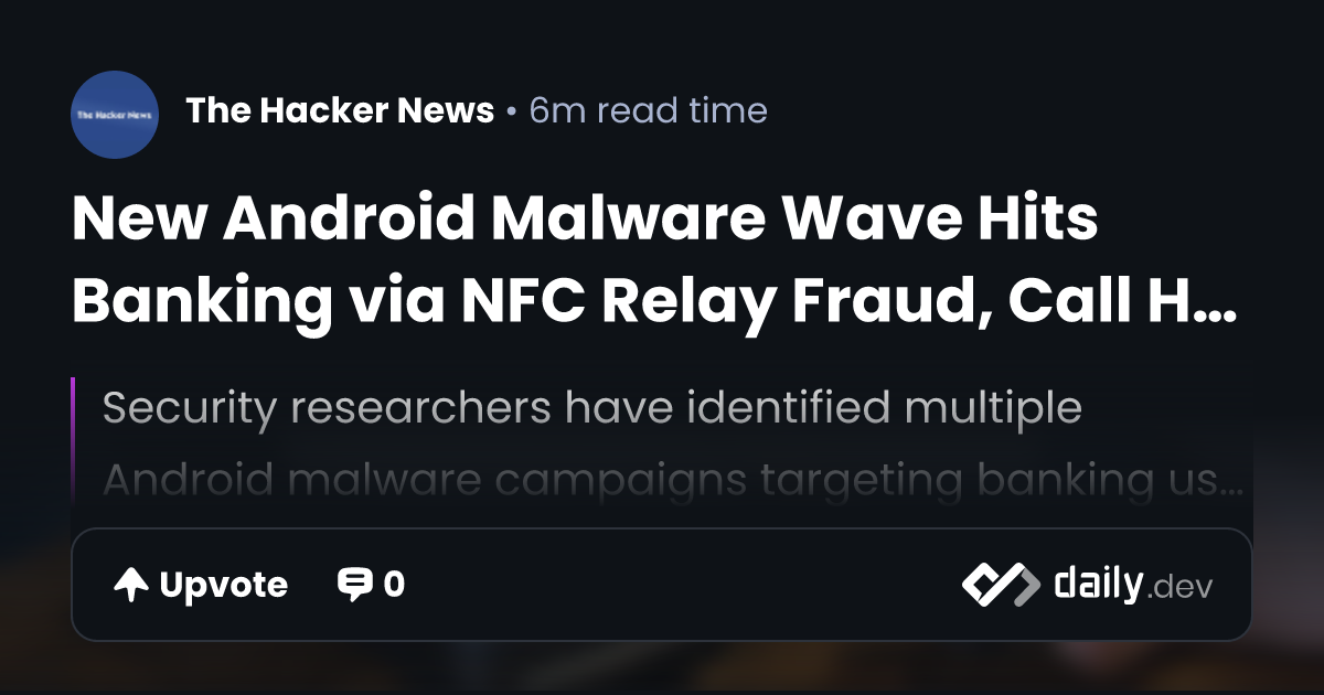 New Android Malware Wave Hits Banking via NFC Relay Fraud, Call ...