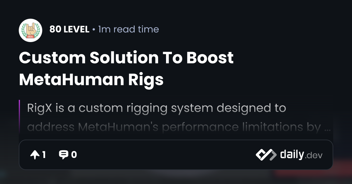 Custom Solution To Boost MetaHuman Rigs | daily.dev