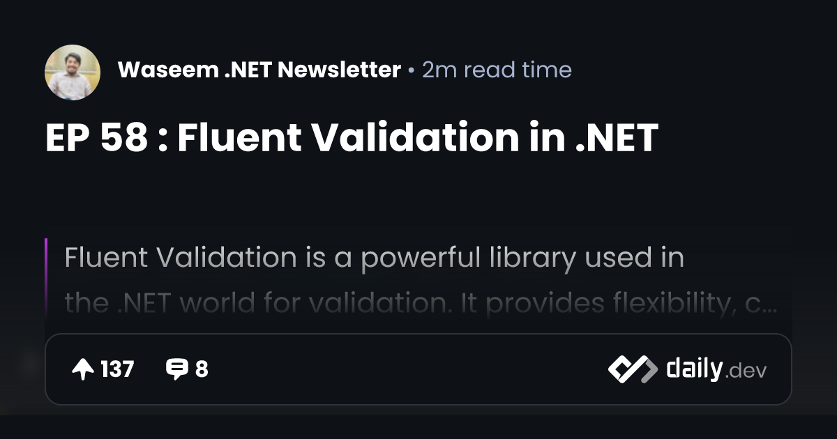 EP 58 : Fluent Validation in .NET | daily.dev