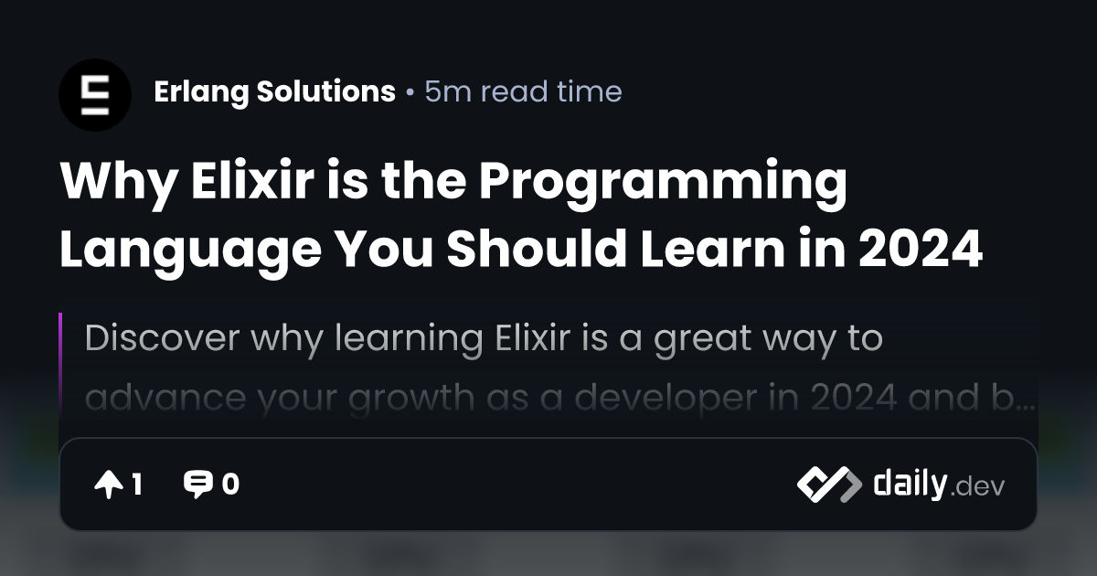 Why Elixir is the Programming Language You Should Learn in 2024 | daily.dev