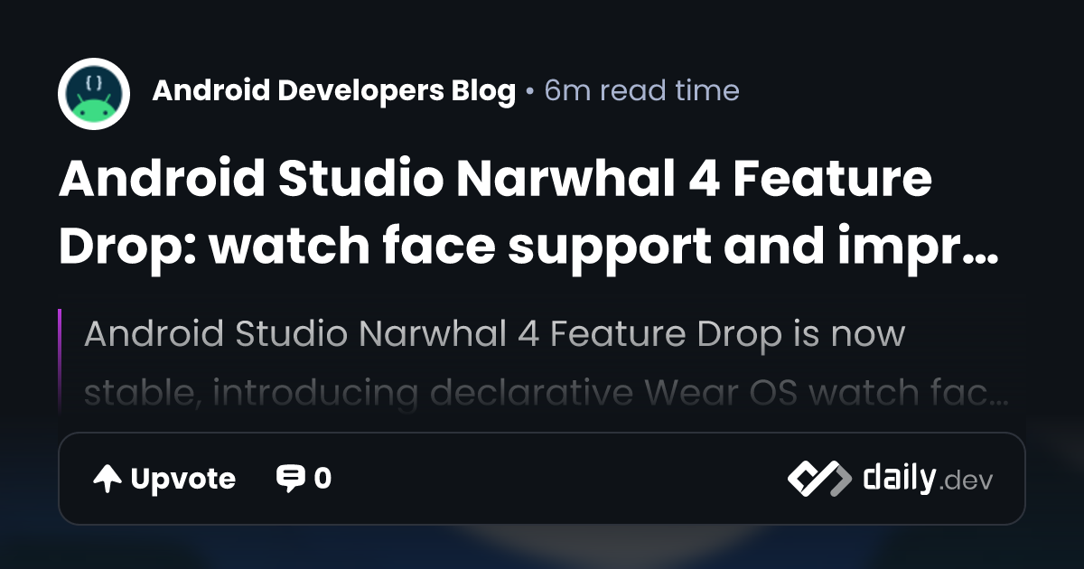 Android Studio Narwhal 4 Feature Drop: watch face...