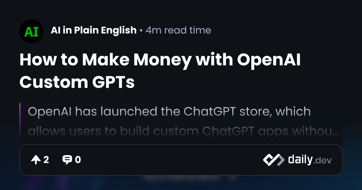 How to Make Money with OpenAI Custom GPTs | daily.dev