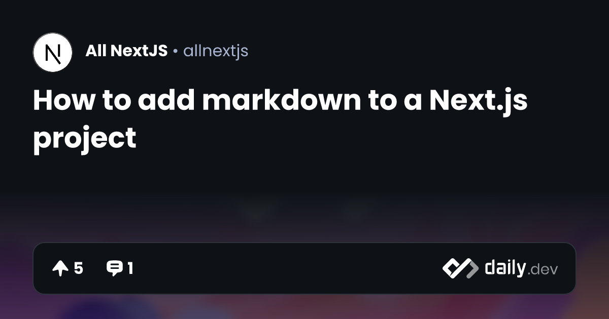 How to add markdown to a Next.js project | daily.dev