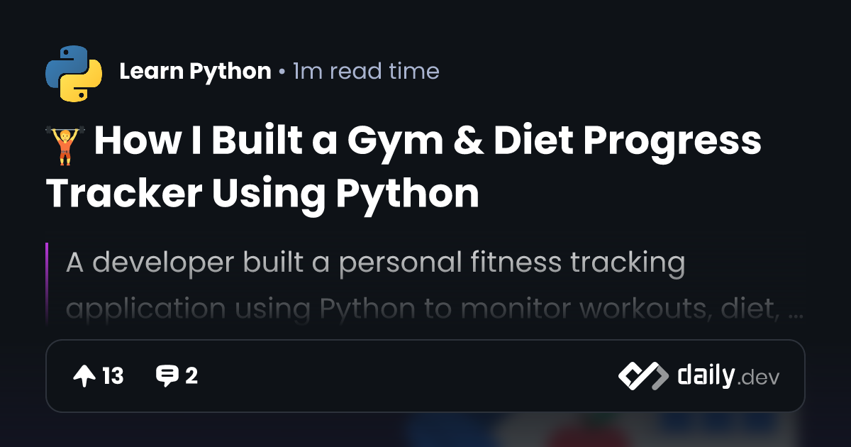🏋️ How I Built a Gym & Diet Progress Tracker Using Python | daily.dev