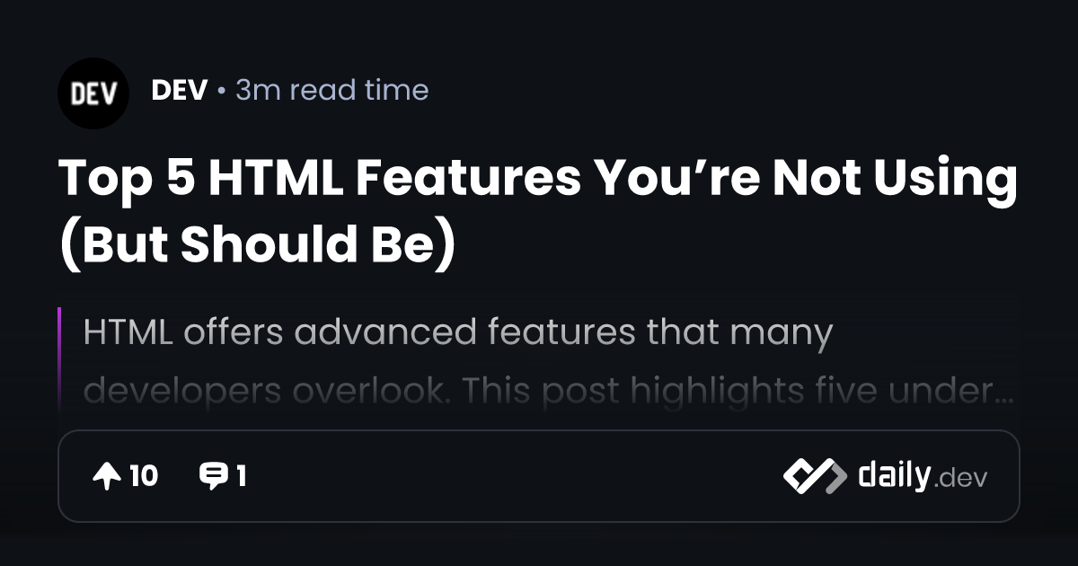 Top 5 HTML Features You’re Not Using (But Should Be) | daily.dev