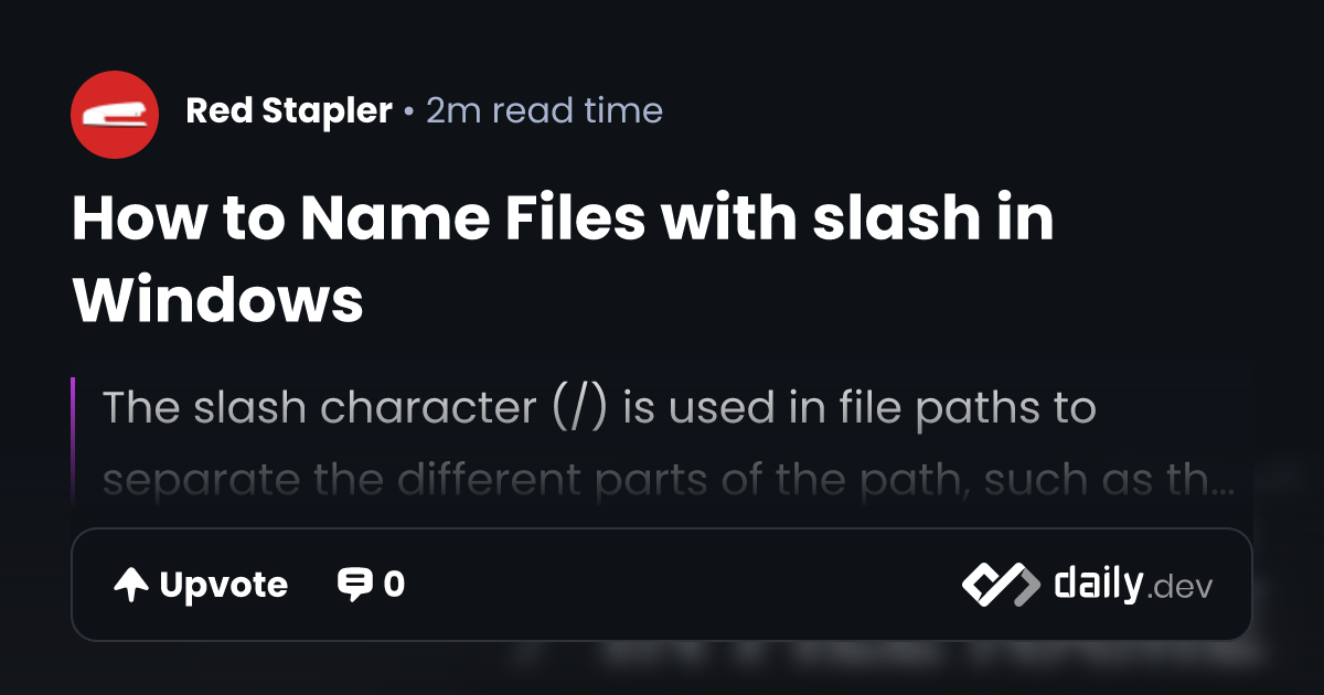 How to Name Files with slash in Windows | daily.dev
