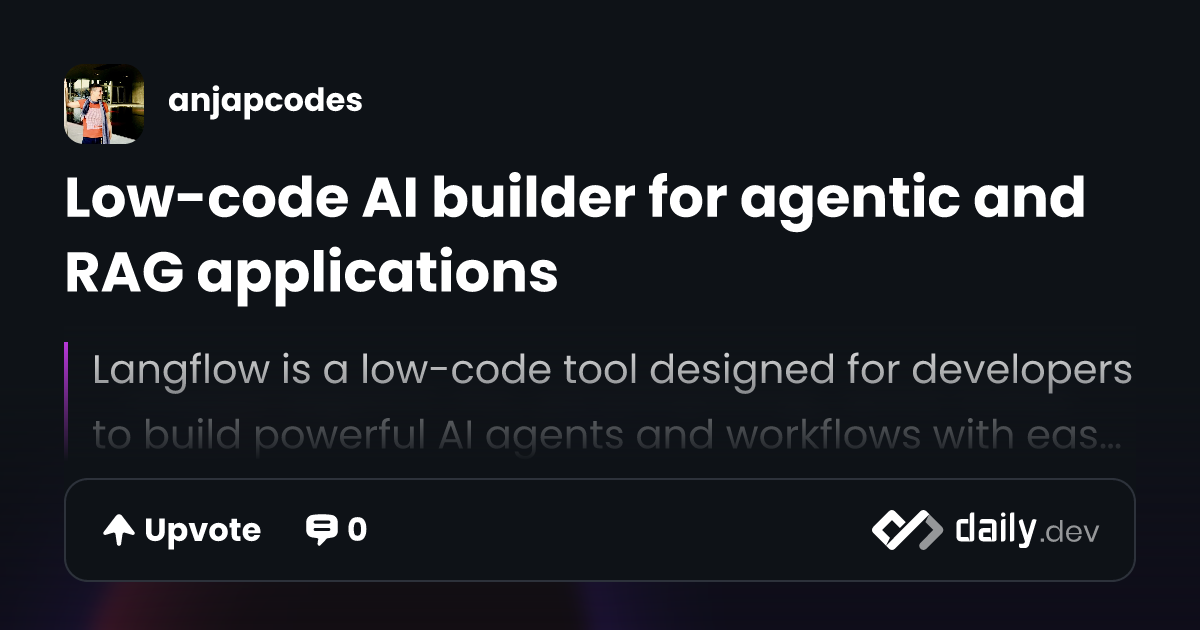 Low-code AI builder for agentic and RAG applications | daily.dev