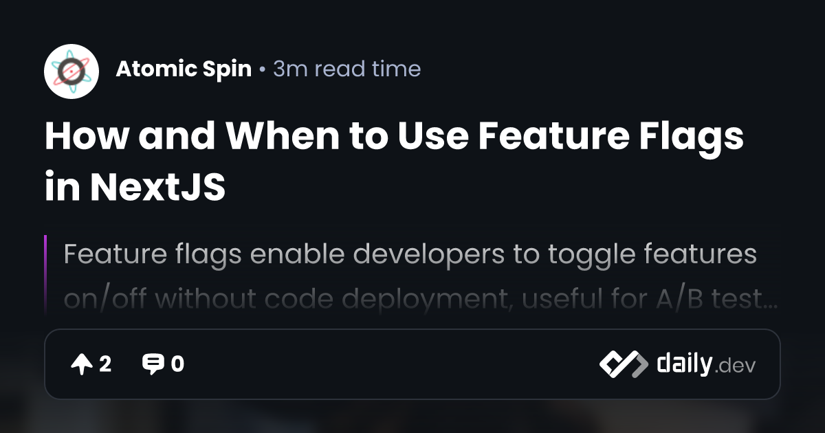 How and When to Use Feature Flags in NextJS | daily.dev