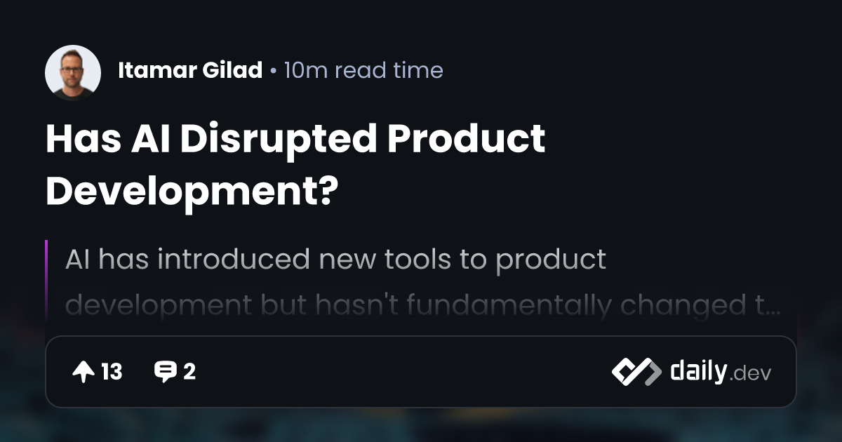 Has AI Disrupted Product Development? | daily.dev