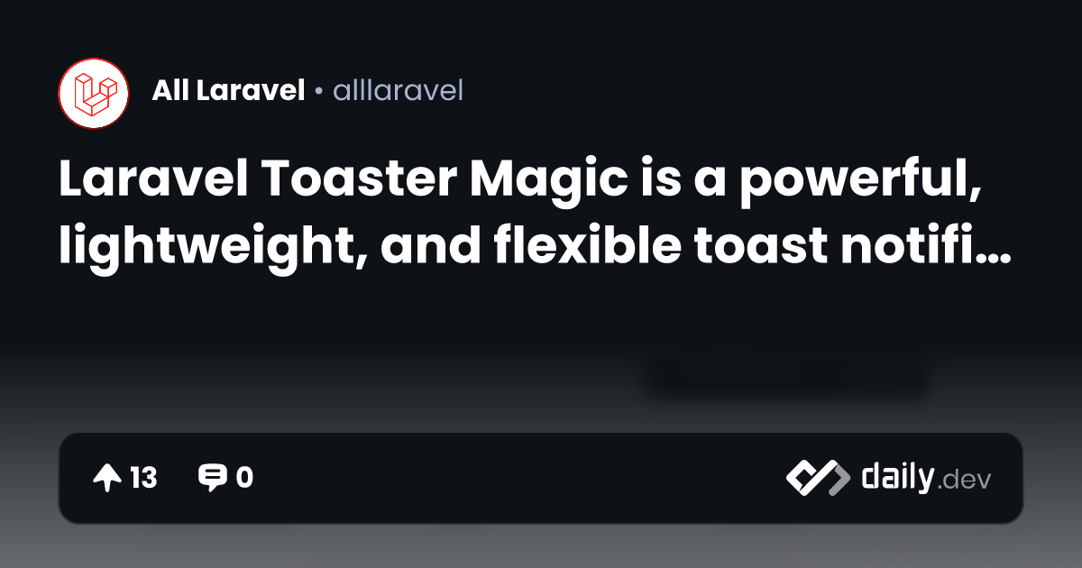Laravel Toaster Magic is a powerful, lightweight, and...