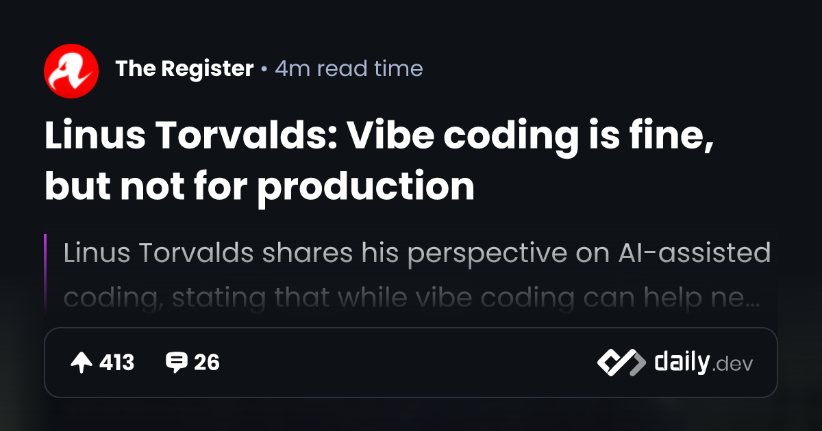Linus Torvalds: Vibe coding is fine, but not for production