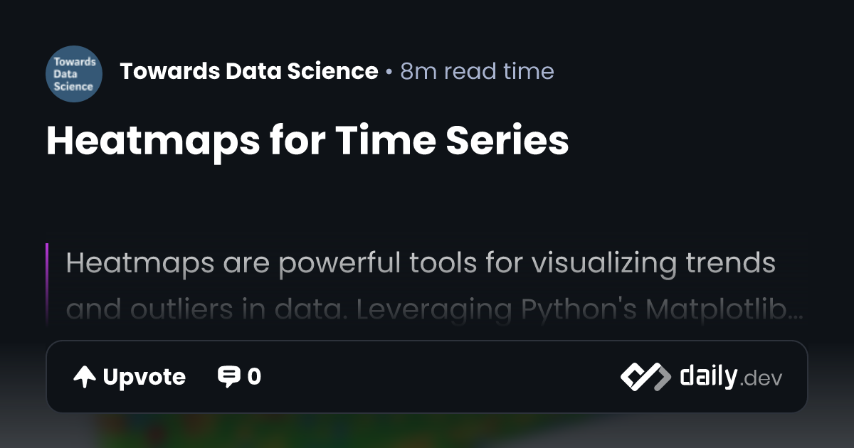 Heatmaps for Time Series | daily.dev