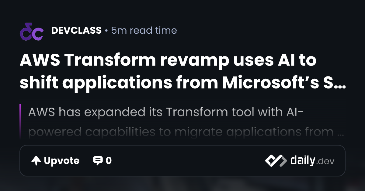 AWS Transform revamp uses AI to shift applications from Microsoft’s SQL ...
