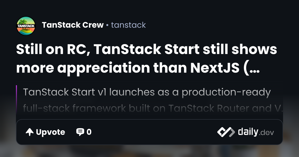 Still on RC, TanStack Start still shows more appreciation than NextJS ...