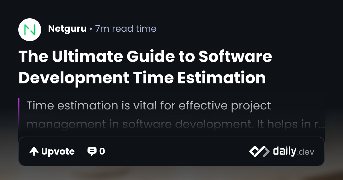 The Ultimate Guide to Software Development Time Estimation
