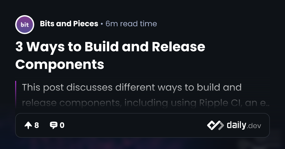 3 Ways to Build and Release Components | daily.dev