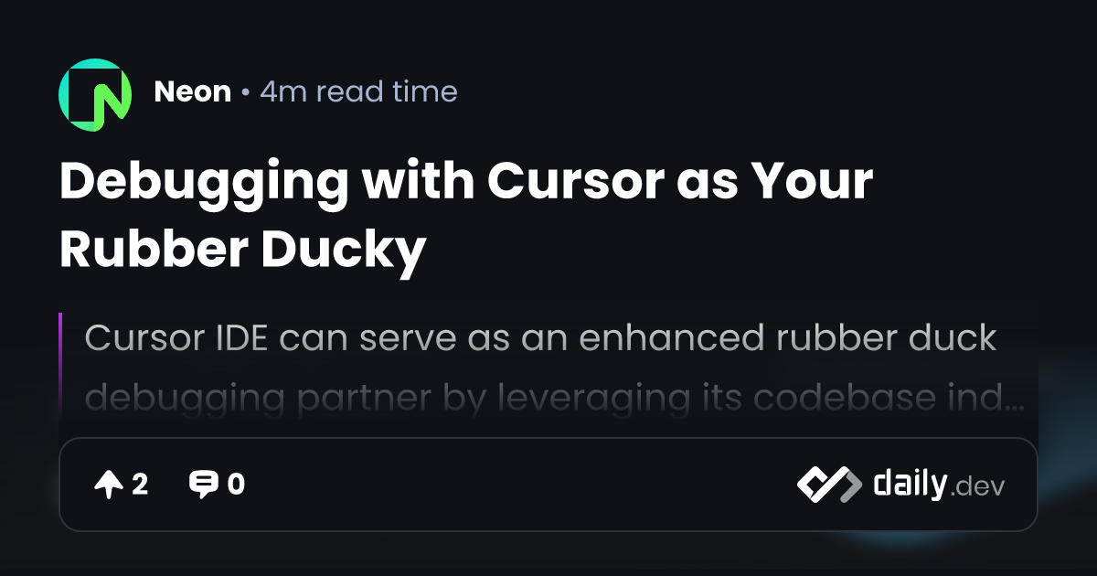 Debugging with Cursor as Your Rubber Ducky | daily.dev
