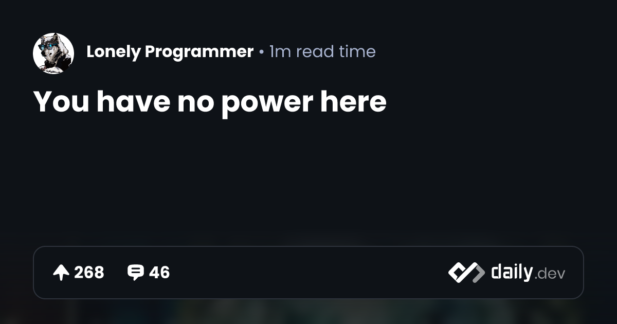 You have no power here | daily.dev
