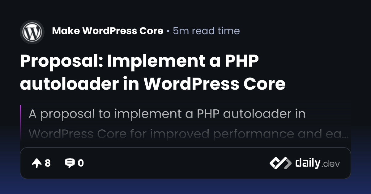 Proposal: Implement a PHP autoloader in WordPress Core | daily.dev
