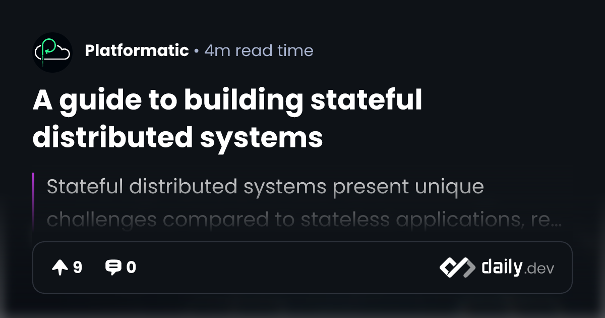 A guide to building stateful distributed systems | daily.dev